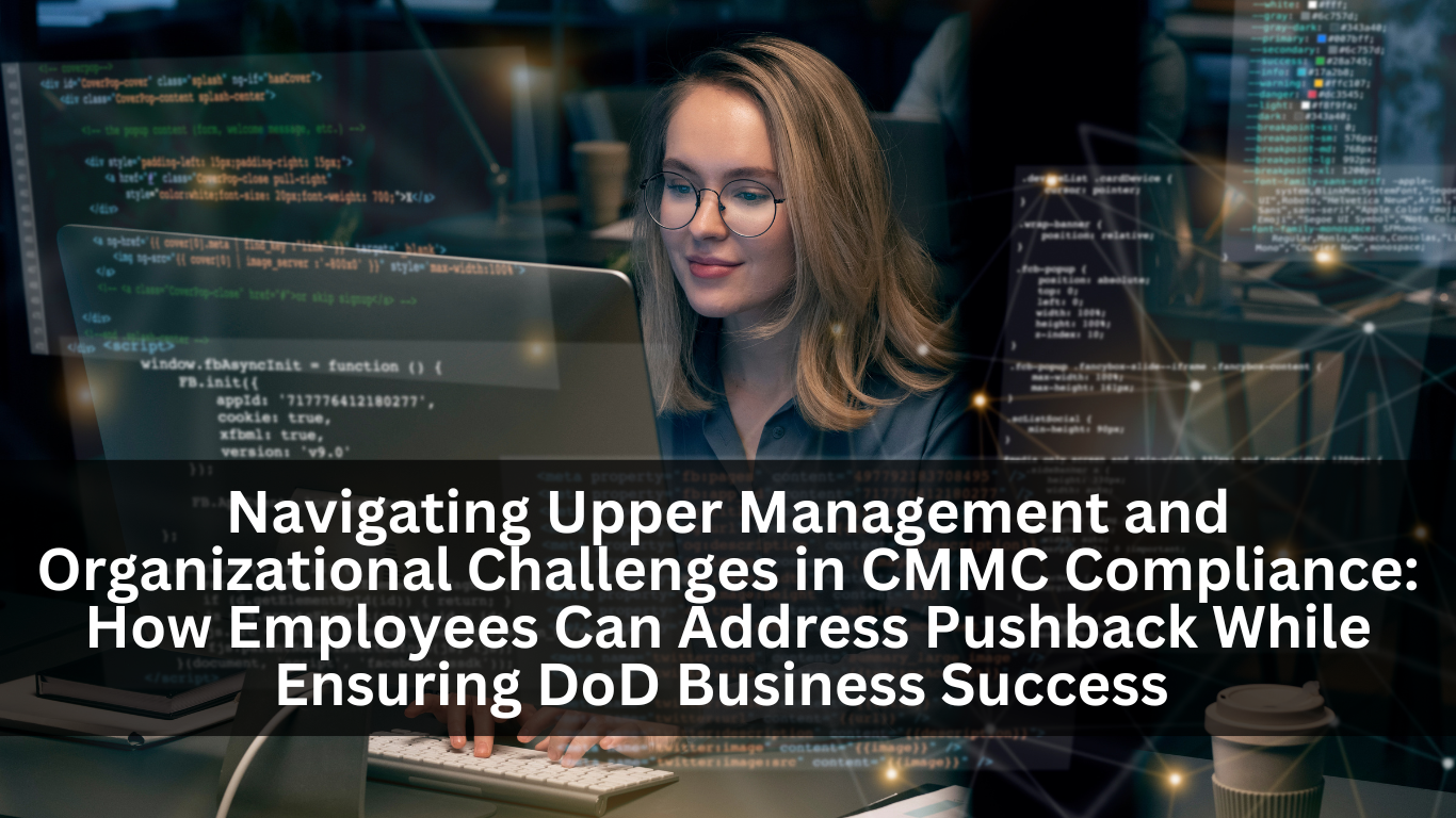 Navigating Upper Management and Organizational Challenges in CMMC Compliance: How Employees Can ...